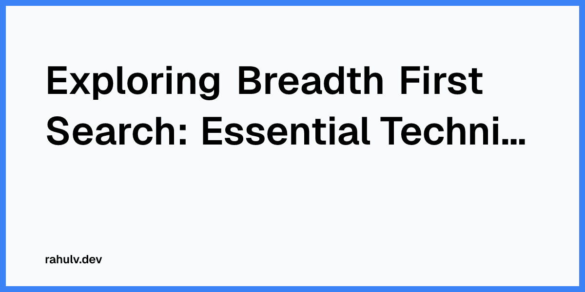 Exploring Breadth First Search: Essential Techniques for Programmers